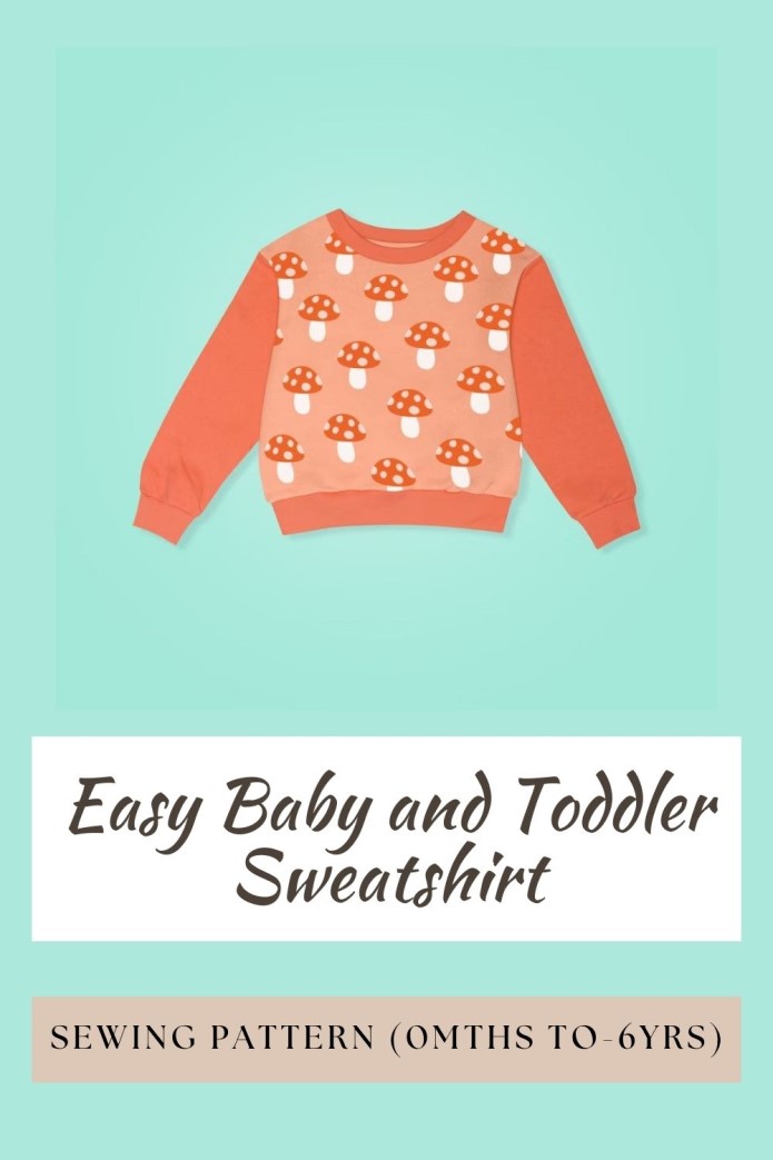 Easy Baby and Toddler Sweatshirt sewing pattern (0mths-6yrs) - Sew ...